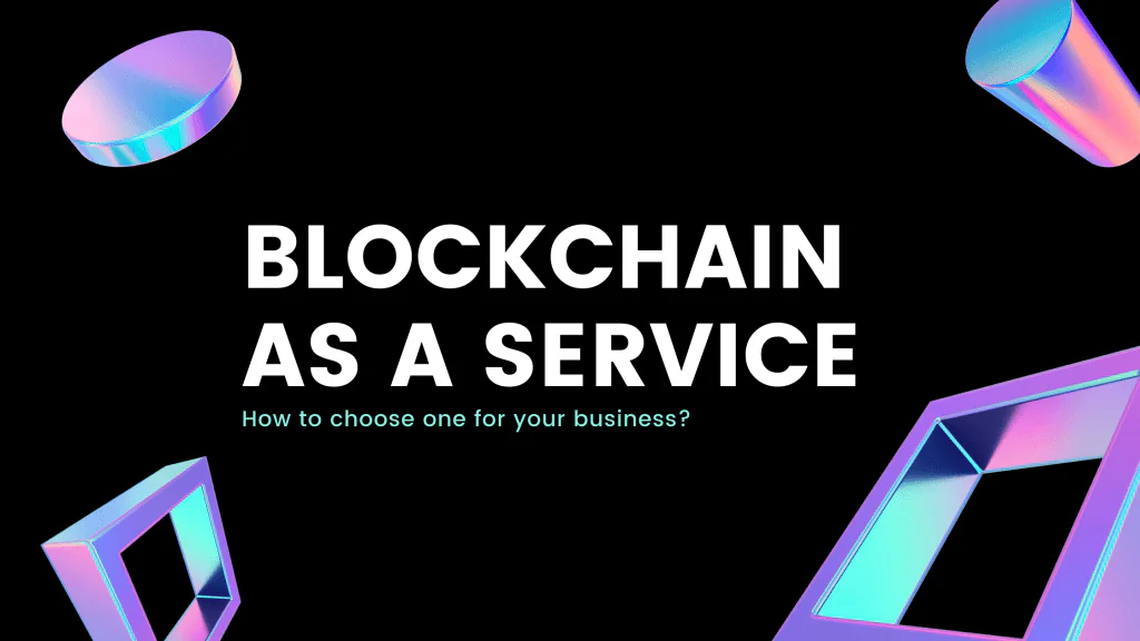 Blockchain as a Service (BaaS) and how to choose one?