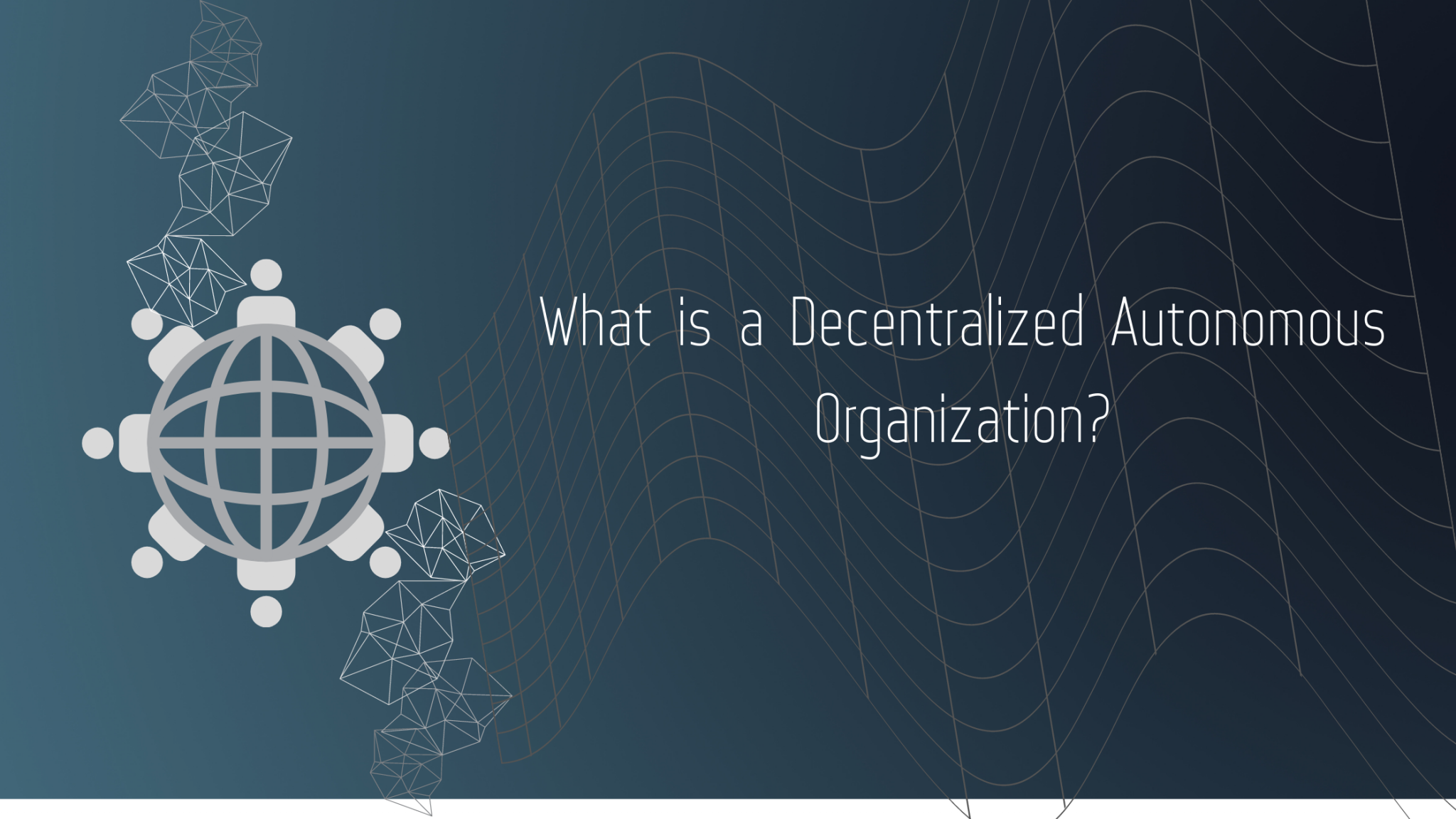 What is a Decentralized Autonomous Organization?