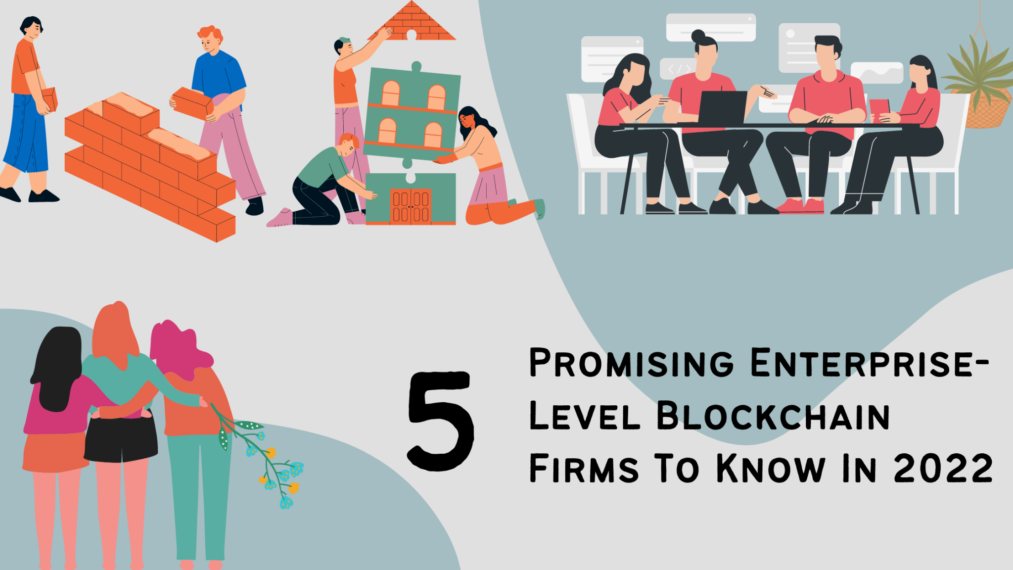 5 Promising Enterprise-Level Blockchain Firms Know In 2022 5 Promising Enterprise-Level Blockchain Firms Know In 2022