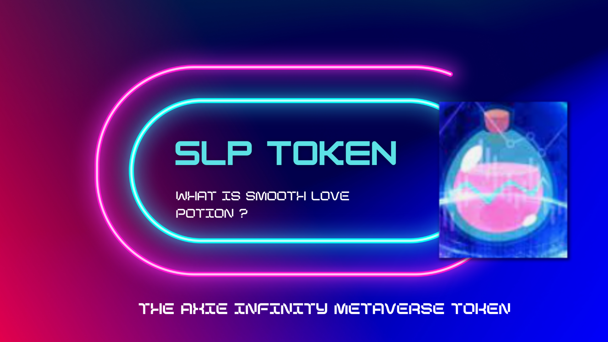 What Is Smooth Love Potion (SLP) Coin? The Axie Infinity Metaverse Token